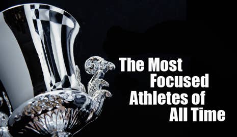 The Most Focused Athletes of All Time